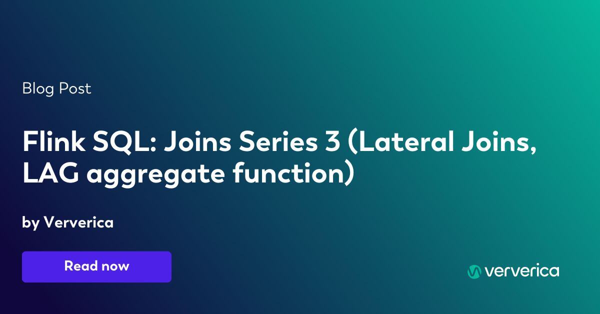 Flink SQL: Joins Series 3 (Lateral Joins, LAG aggregate function)